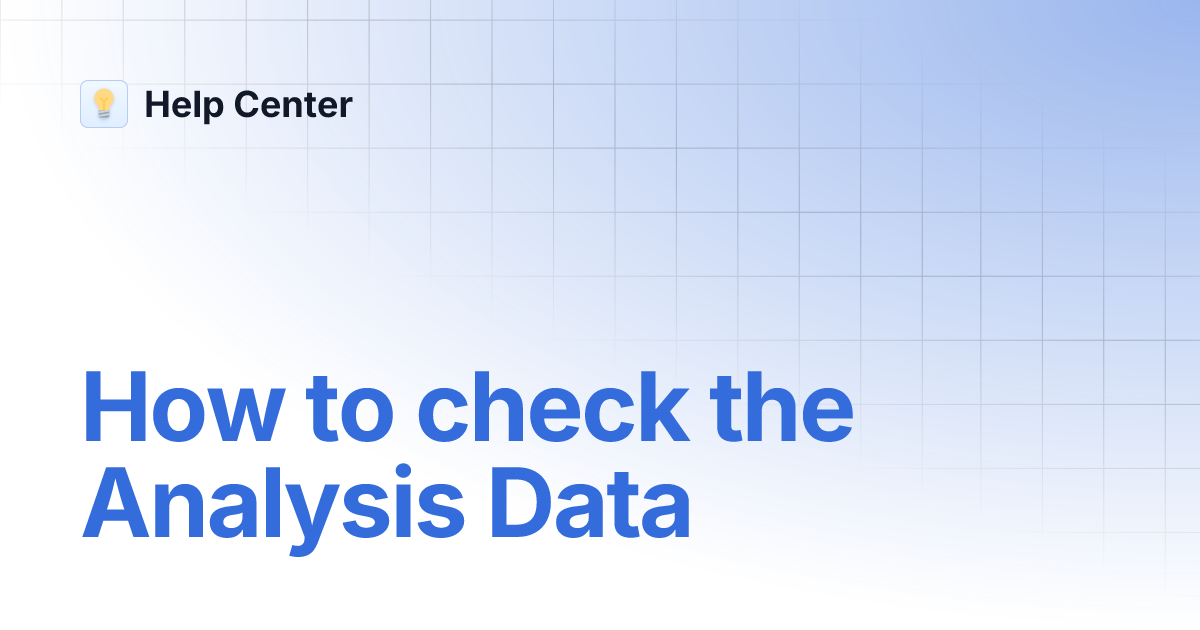How to check the Analysis Data | Help Center